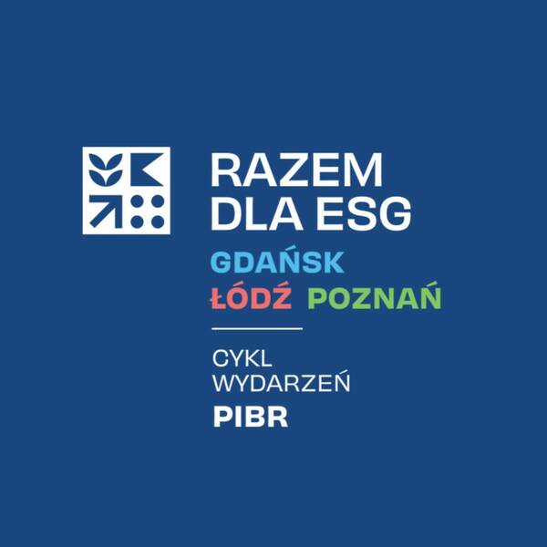 RO PIBR: Gdańsk, Łódź, Poznań zapraszają na cykl wydarzeń „Razem dla ESG" | PIBR